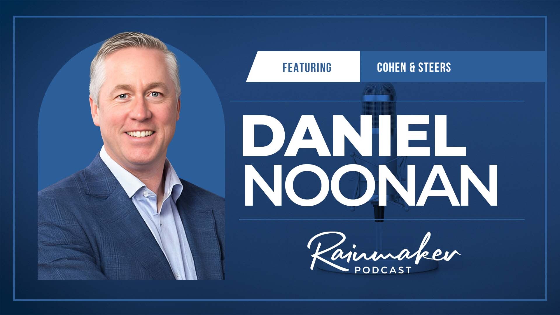 Driving Distribution with Discipline - Daniel Noonan, Cohen & Steers